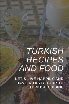 Turkish Recipes And Food: Let's Live Happily And Have A Tasty Tour To ...