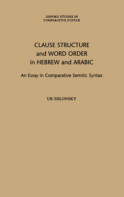 Clause Structure and Word Order in Hebrew and Arabic: An Essay in ...