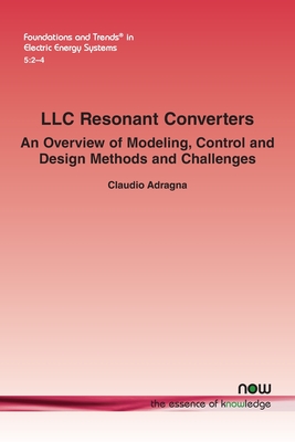 LLC Resonant Converters: An Overview of Modeling, Control and Design ...