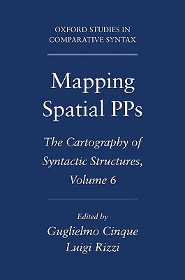 Mapping Spatial Pps: The Cartography of Syntactic Structures, Volume 6 ...