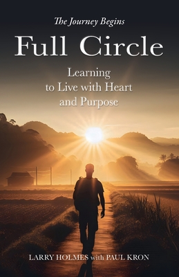 Full Circle: Learning to Live with Heart and Purpose (Paperback ...