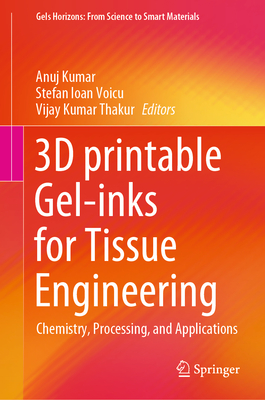 3D Printable Gel-Inks for Tissue Engineering: Chemistry, Processing ...