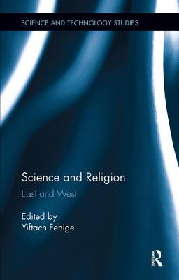 Science and Religion: East and West (Science and Technology Studies ...