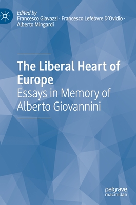 The Liberal Heart of Europe: Essays in Memory of Alberto Giovannini ...