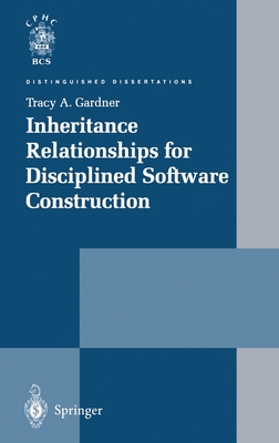 Inheritance Relationships for Disciplined Software Construction (Distinguished Dissertations ...