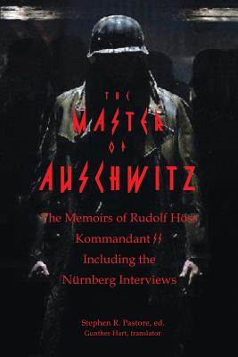The Master of Auschwitz: Memoirs of Rudolf Hoess, Kommandant SS ...