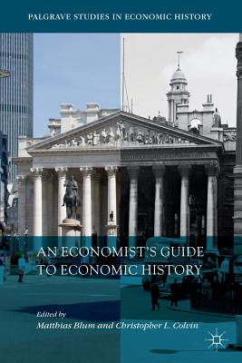 An Economist's Guide to Economic History (Palgrave Studies in Economic ...