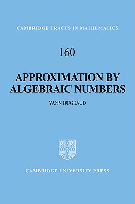 Approximation by Algebraic Numbers (Cambridge Tracts in Mathematics ...