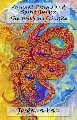 Animal Totems and Spirit Guides: The Wisdom of Snake (Paperback ...