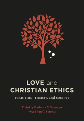 Love and Christian Ethics: Tradition, Theory, and Society (Moral ...