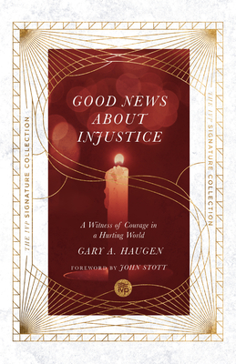 The Good News about Injustice: A Witness of Courage in a Hurting World ...