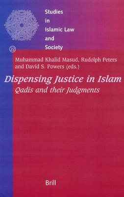 Dispensing Justice in Islam: Qadis and Their Judgements (Studies in ...