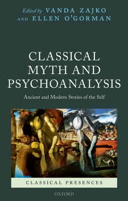 Classical Myth and Psychoanalysis: Ancient and Modern Stories of the ...