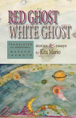 Red Ghost, White Ghost: Stories and Essays (New Japanese Horizons ...
