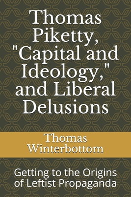 Thomas Piketty, Capital and Ideology, and Liberal Delusions: Getting to ...