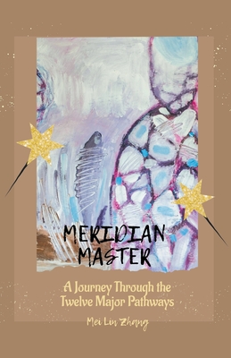 Meridian Master A Journey Through the Twelve Major Pathways (Paperback ...