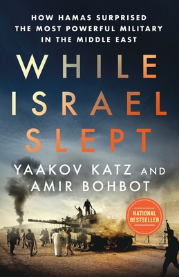 Yaakov Katz — While Israel Slept: How Hamas Surprised the Most Powerful ...