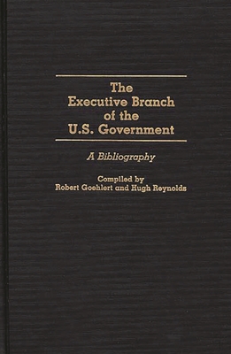 The Executive Branch of the U.S. Government: A Bibliography ...