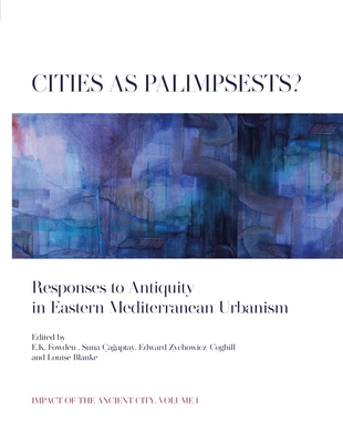 Cities as Palimpsests?: Responses to Antiquity in Eastern Mediterranean ...