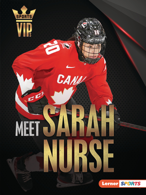 Meet Sarah Nurse: Olympic Hockey Superstar (Sports Vips (Lerner (Tm ...