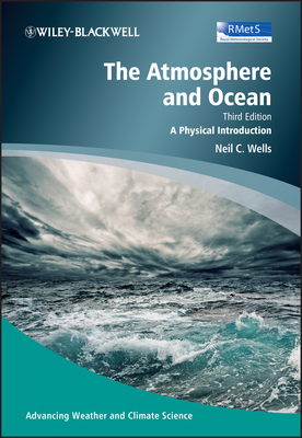 The Atmosphere and Ocean: A Physical Introduction (Advancing Weather ...