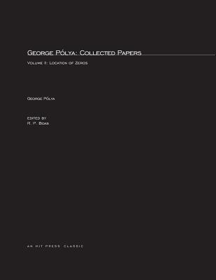 George Pólya: Collected Papers: Location of Zeros (Mathematicians of ...