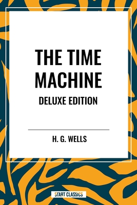 The Time Machine: Deluxe Edition (Hardcover) | Cavalier House Books