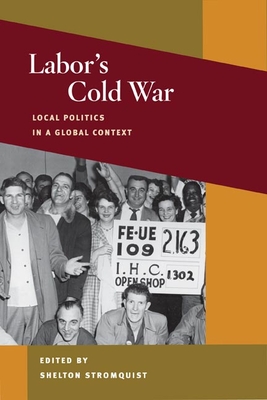 Labor's Cold War: Local Politics in a Global Context (Working Class in ...