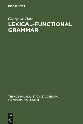 Lexical-Functional Grammar (Trends in Linguistics. Studies and ...