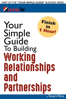 Your Simple Guide to Building Working Relationships and Partnerships ...