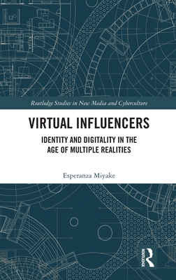 Virtual Influencers: Identity and Digitality in the Age of Multiple ...