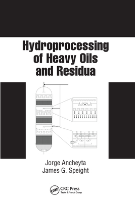 Hydroprocessing of Heavy Oils and Residua (Chemical Industries ...
