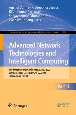 Advanced Network Technologies and Intelligent Computing: Third ...