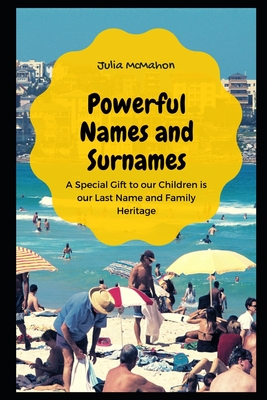 Powerful Names and Surnames: A Special Gift to our Children is our Last ...