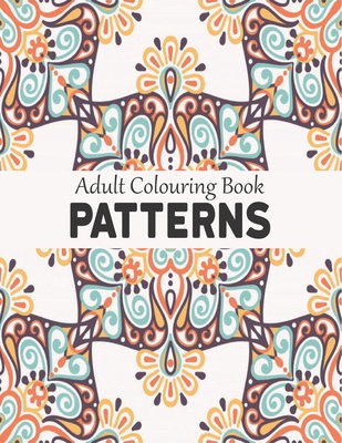Adult Colouring Books Patterns: Stress Relieving 100 Patterns Coloring ...