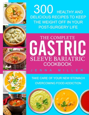 The Complete Gastric Sleeve Bariatric Cookbook: 300 Healthy and ...