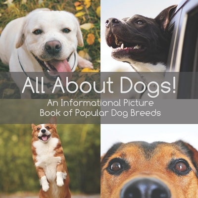 All About Dogs!: An informational picture book of popular dog breeds ...