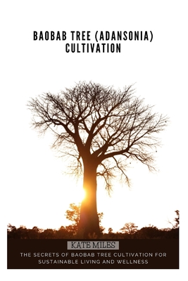 Baobab Tree (Adansonia) Cultivation: The Secrets of Baobab Tree ...