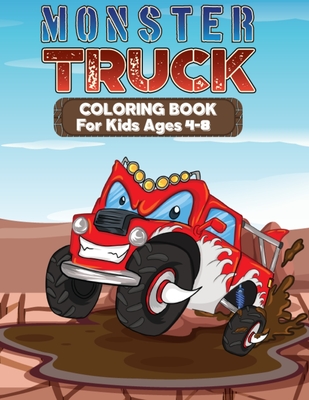 Monster Truck Coloring Book For Kids Ages 4-8: A Fun Work Book For ...