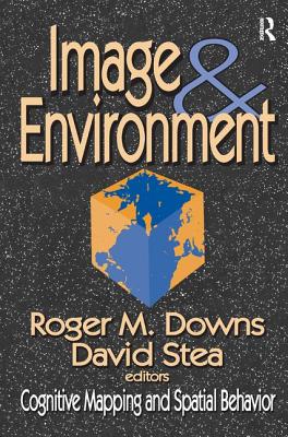 Image and Environment: Cognitive Mapping and Spatial Behavior ...