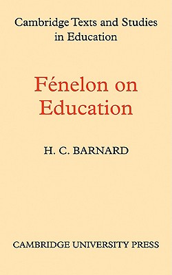 Fenelon on Education (Cambridge Texts and Studies in the History of ...