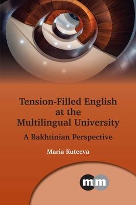 Tension-Filled English at the Multilingual University: A Bakhtinian ...