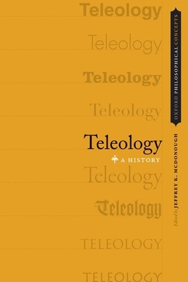 Teleology: A History (Oxford Philosophical Concepts) | mitpressbookstore
