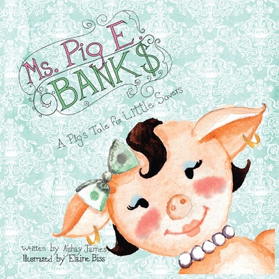 Ms. Pig E. Banks: A Pig's Tale for Little Savers (Paperback) | Women ...