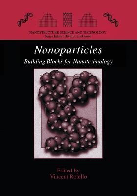 Nanoparticles: Building Blocks for Nanotechnology (Nanostructure Science and Technology ...