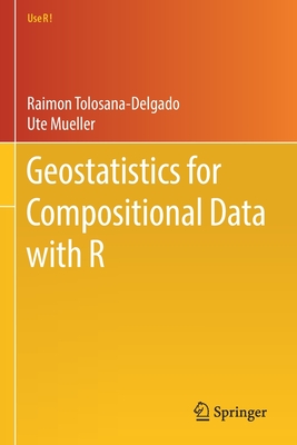 Geostatistics for Compositional Data with R (Use R!) | mitpressbookstore