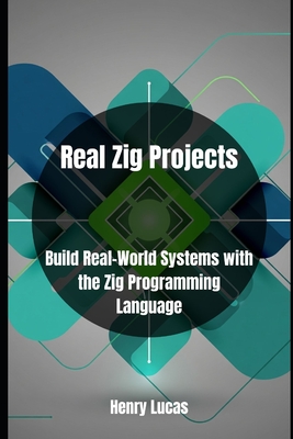 Real Zig Projects: Build Real-World Systems with the Zig Programming Language | mitpressbookstore