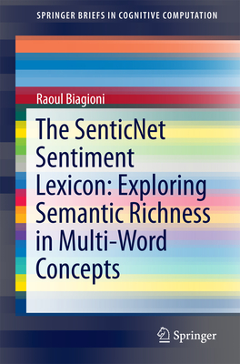 The Senticnet Sentiment Lexicon: Exploring Semantic Richness in Multi-Word Concepts ...