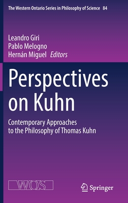 Perspectives on Kuhn: Contemporary Approaches to the Philosophy of ...