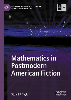 Mathematics in Postmodern American Fiction (Palgrave Studies in ...